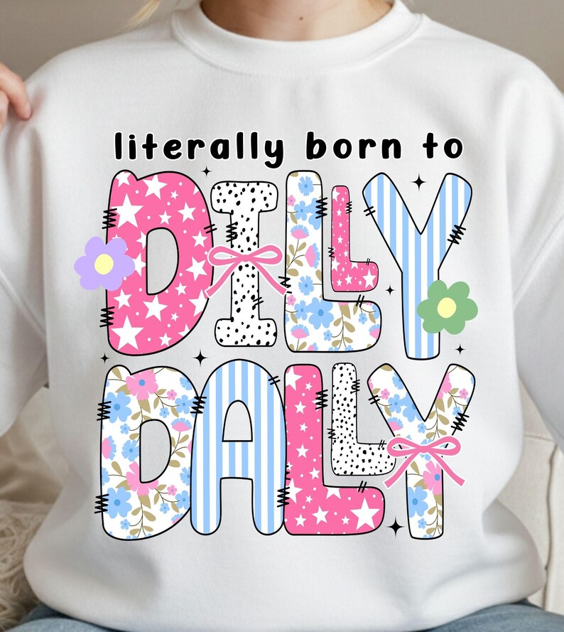 Funny Dilly Dally PNG: Literally Born to Dilly Dally Png, Preppy Girl ...