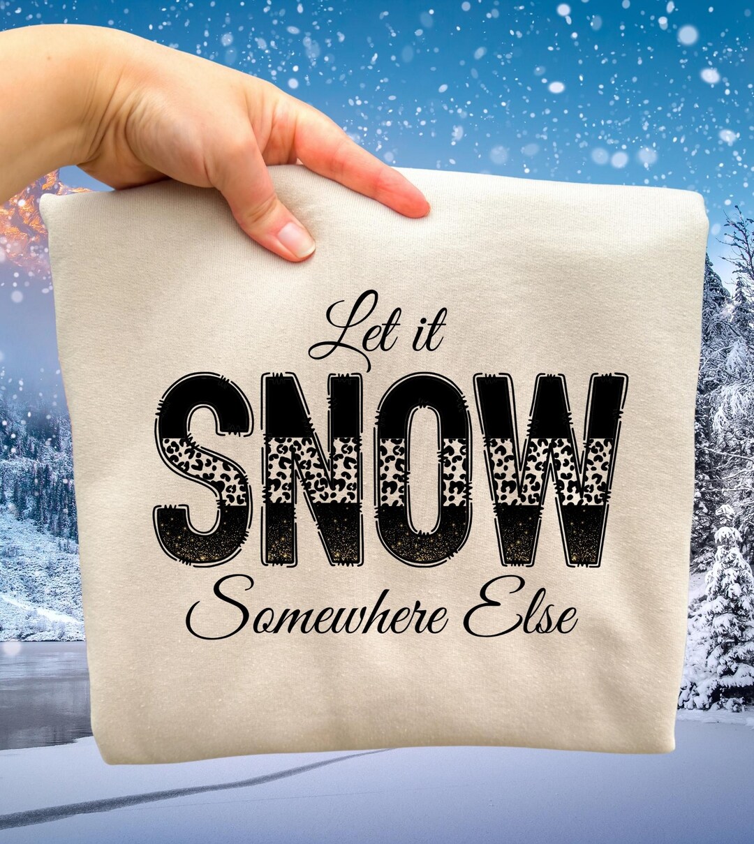 Let It Snow Somewhere Else PNG, Funny Winter Png, Christmas Humor Png ...