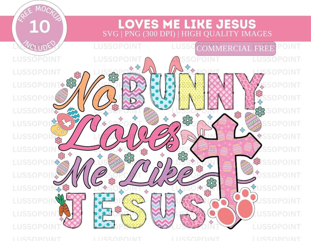 No Bunny Loves Me Like Jesus SVG PNG Christian Easter Svg Christian Svg ...