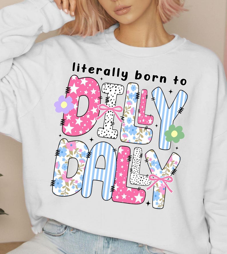 Funny Dilly Dally PNG: Literally Born to Dilly Dally Png, Preppy Girl ...