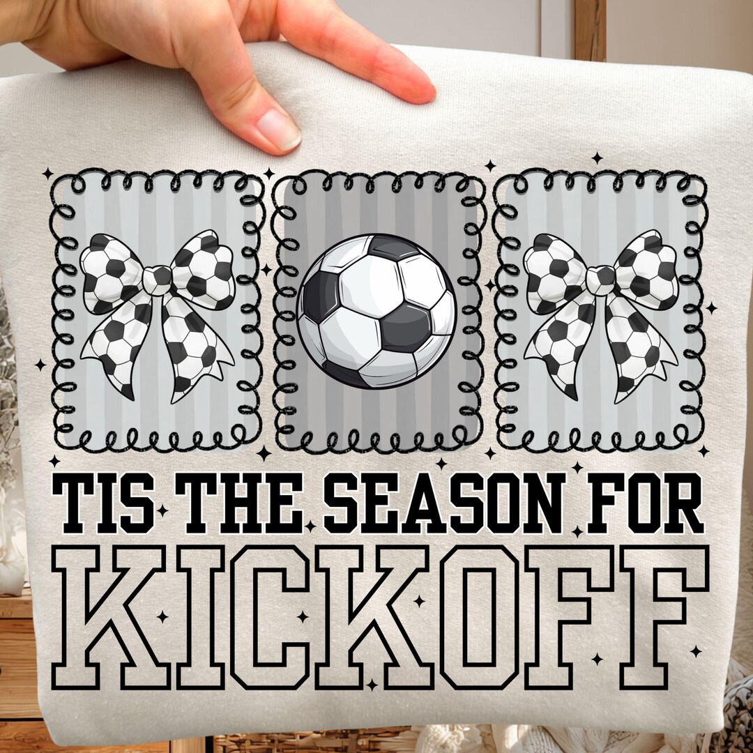 Soccer Sublimation Design, Tis the Season for Kick off Png, Sports ...