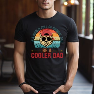 In a World Full of Normal Dad PNG Be Cooler Dad Png Dad Png Father Png ...