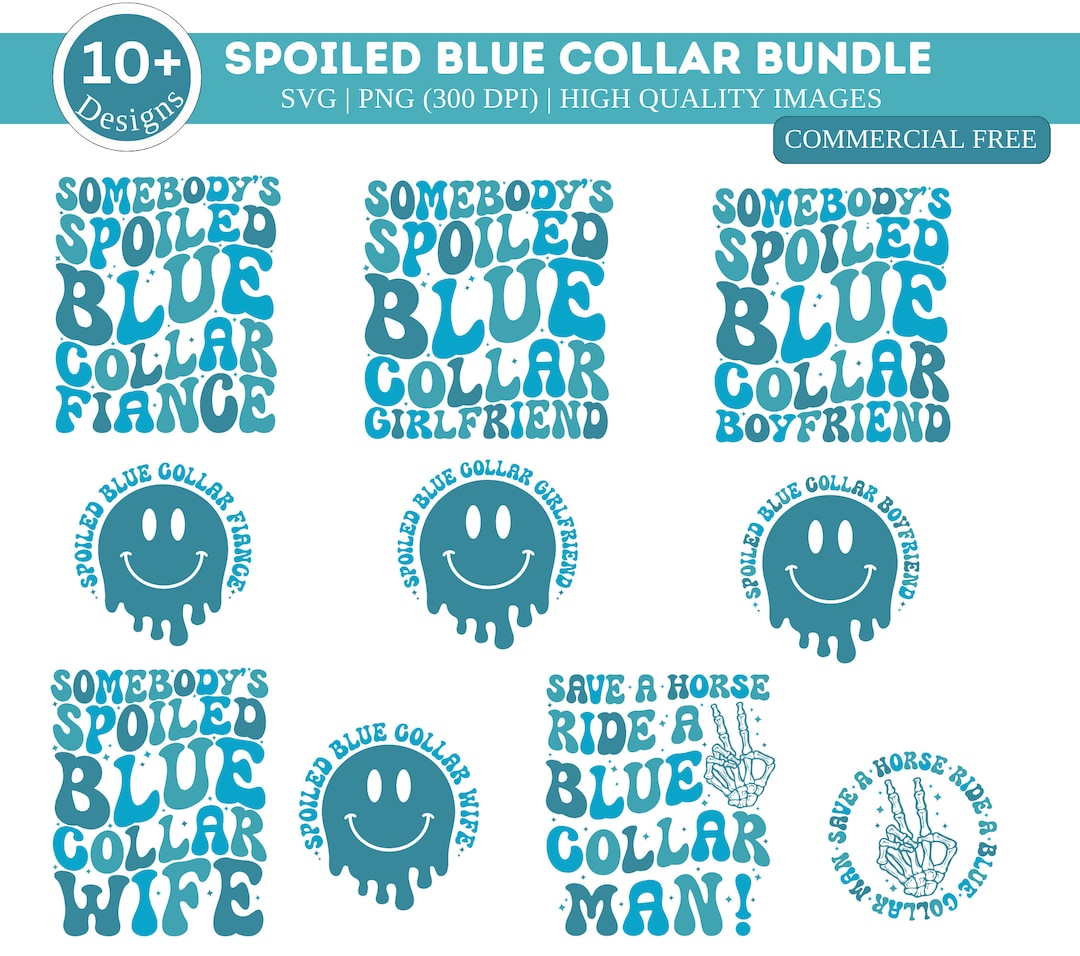 10 Plus Somebody Spoiled Blue Collar SVG| Blue Collar Girlfriend SVG ...