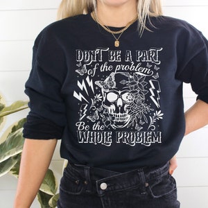 Don't Be Part of the Problem Be the Whole Problem SVG| Sarcastic PNG ...