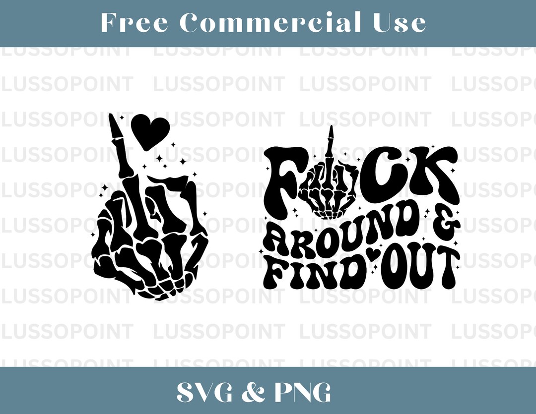 Fck Around and Find Out SVG| Fck Around and Find Out PNG| Sarcastic ...