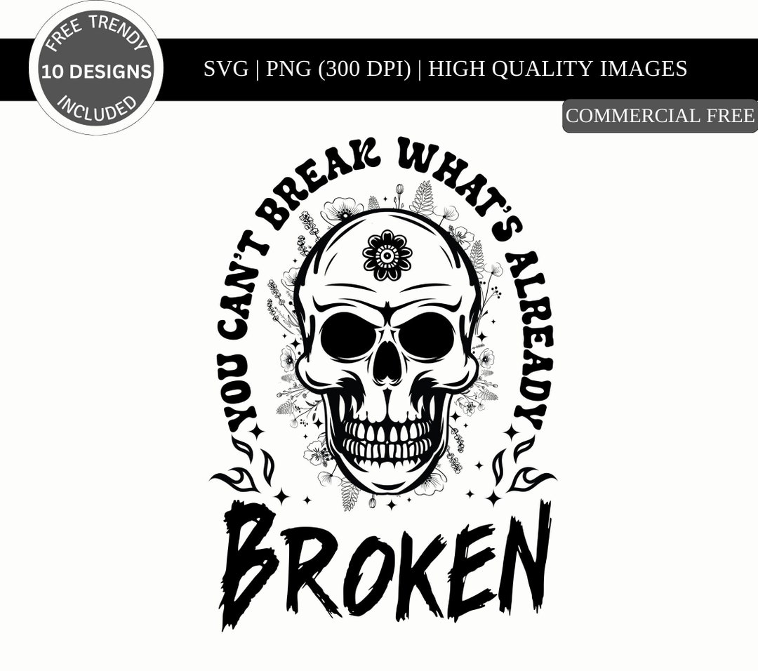 Sarcastic SVG PNG You Can't Break What's Already Broken Snarky Png ...