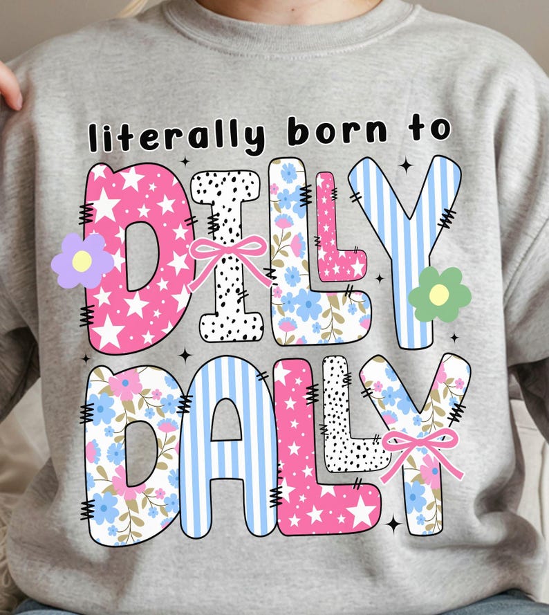 Funny Dilly Dally PNG: Literally Born to Dilly Dally Png, Preppy Girl ...