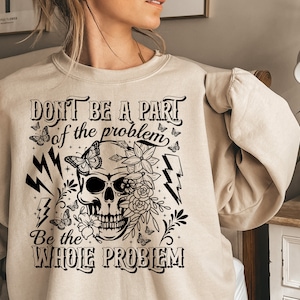 Don't Be Part of the Problem Be the Whole Problem SVG| Sarcastic PNG ...