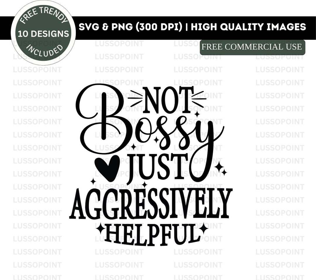 Not Bossy Aggressively Helpful SVG PNG Sarcastic Svg Boss Babe Svg Boss ...