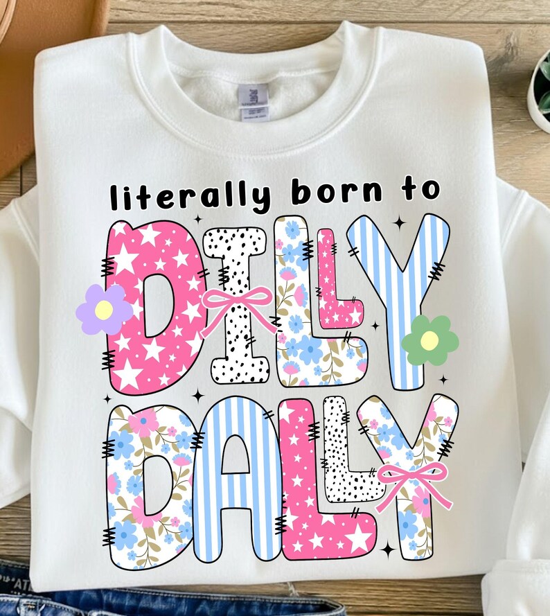 Funny Dilly Dally PNG: Literally Born to Dilly Dally Png, Preppy Girl ...