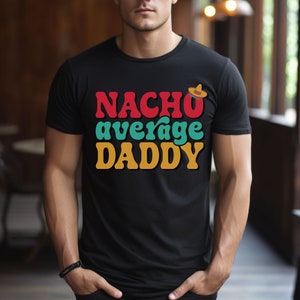 Nacho Average Daddy PNG Dad Png Gift for Dad Father's Day Designs Best ...