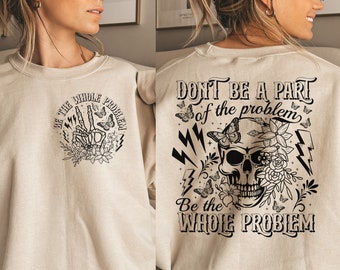 Sarcastic Dont Be Part of the Problem Be the Whole Problem PNG, Funny ...