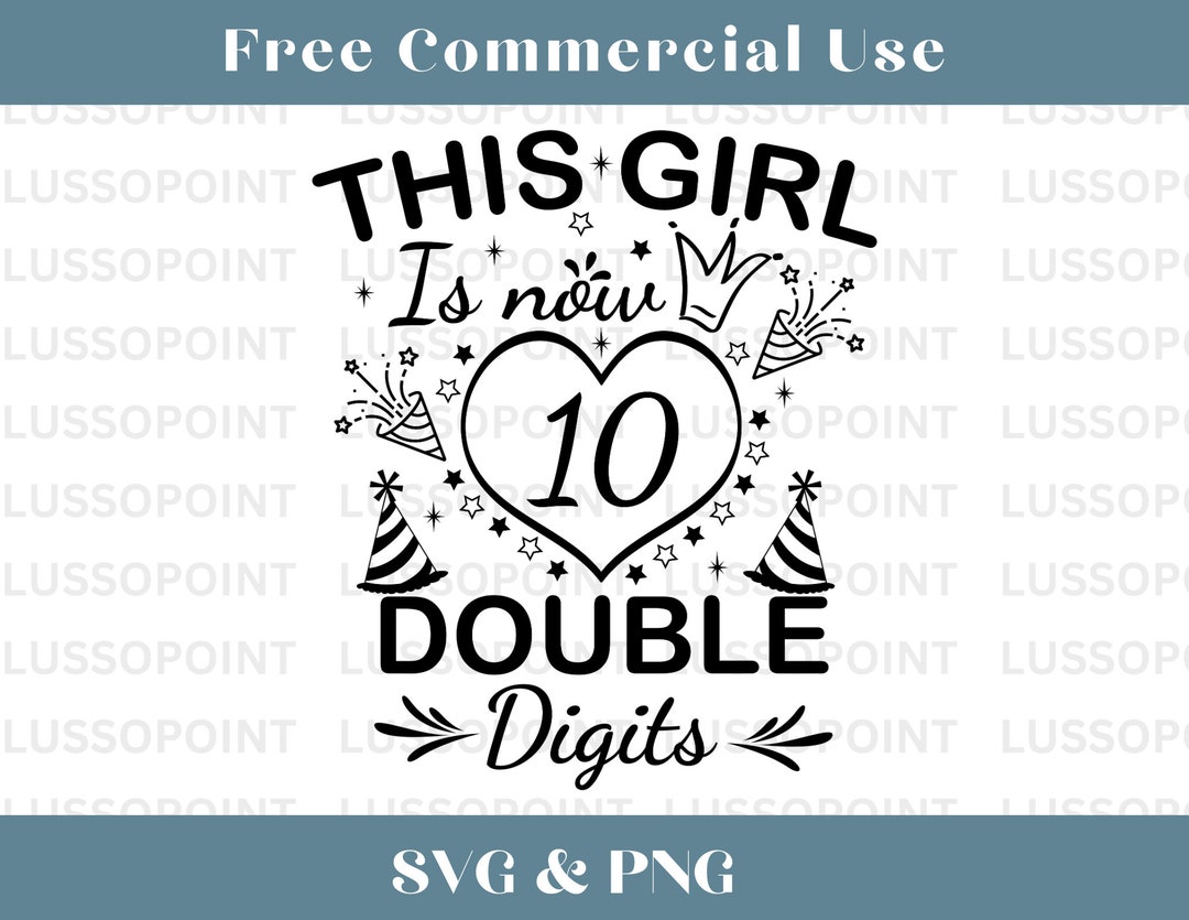 This Girl is Now 10 Double Digits SVG PNG| 10th Birthday Svg| 10 Years ...