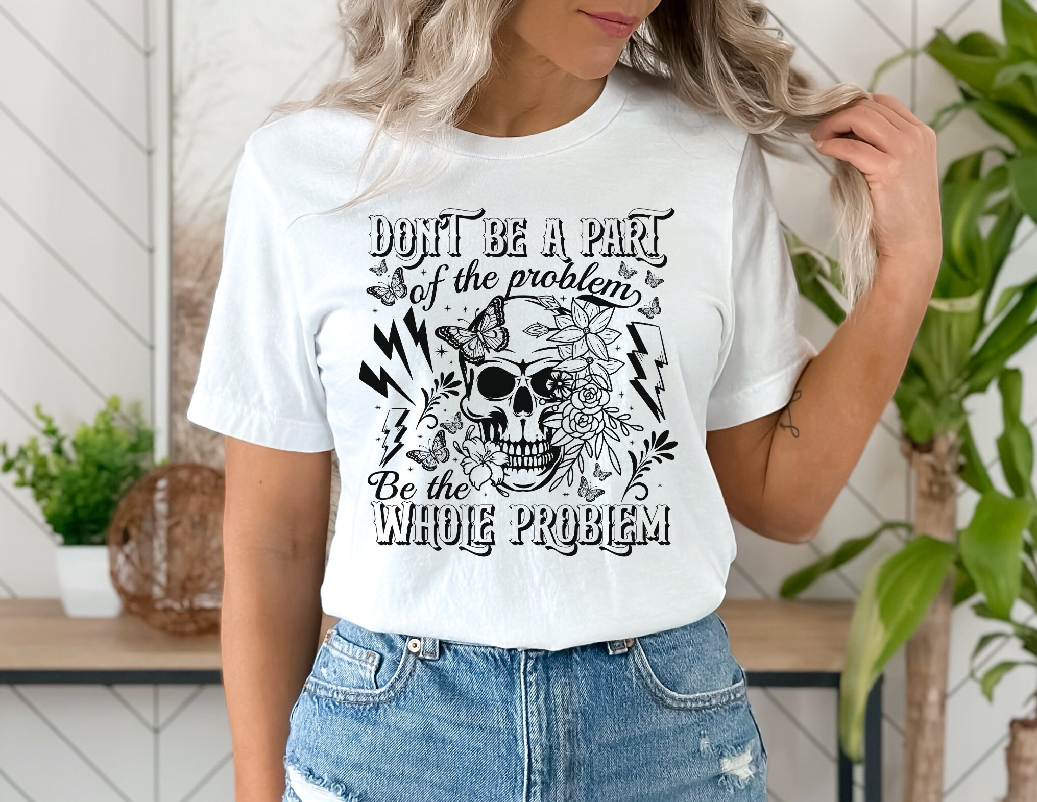 Don't Be Part of the Problem Be the Whole Problem SVG| Sarcastic PNG ...