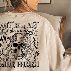 Don't Be Part of the Problem Be the Whole Problem SVG| Sarcastic PNG ...