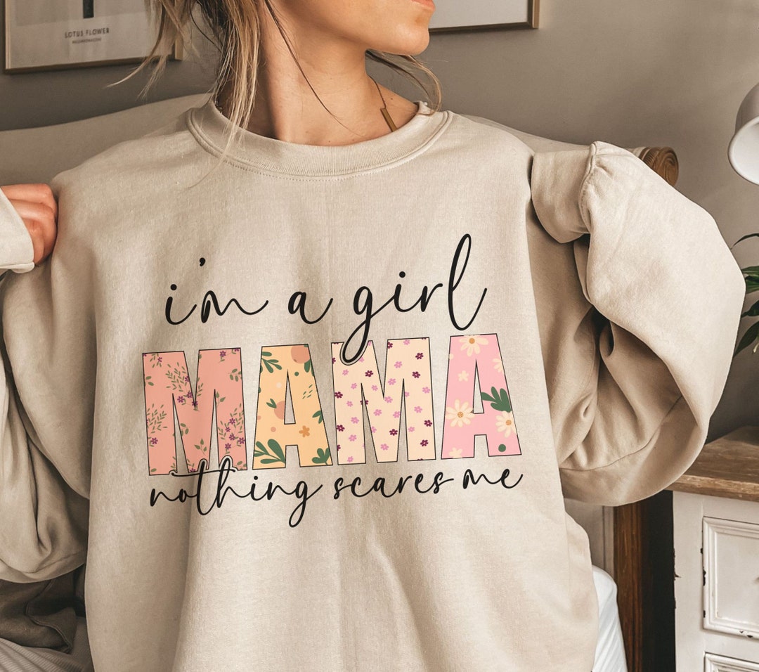 I'm a Girl Mama Nothing Scares Me SVG PNG Mama Doodles Png Floral Girl ...