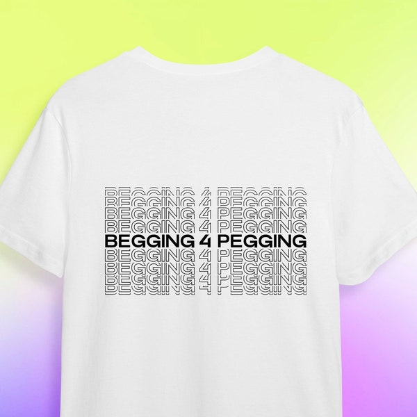 Begging for Pegging Shirt - Etsy