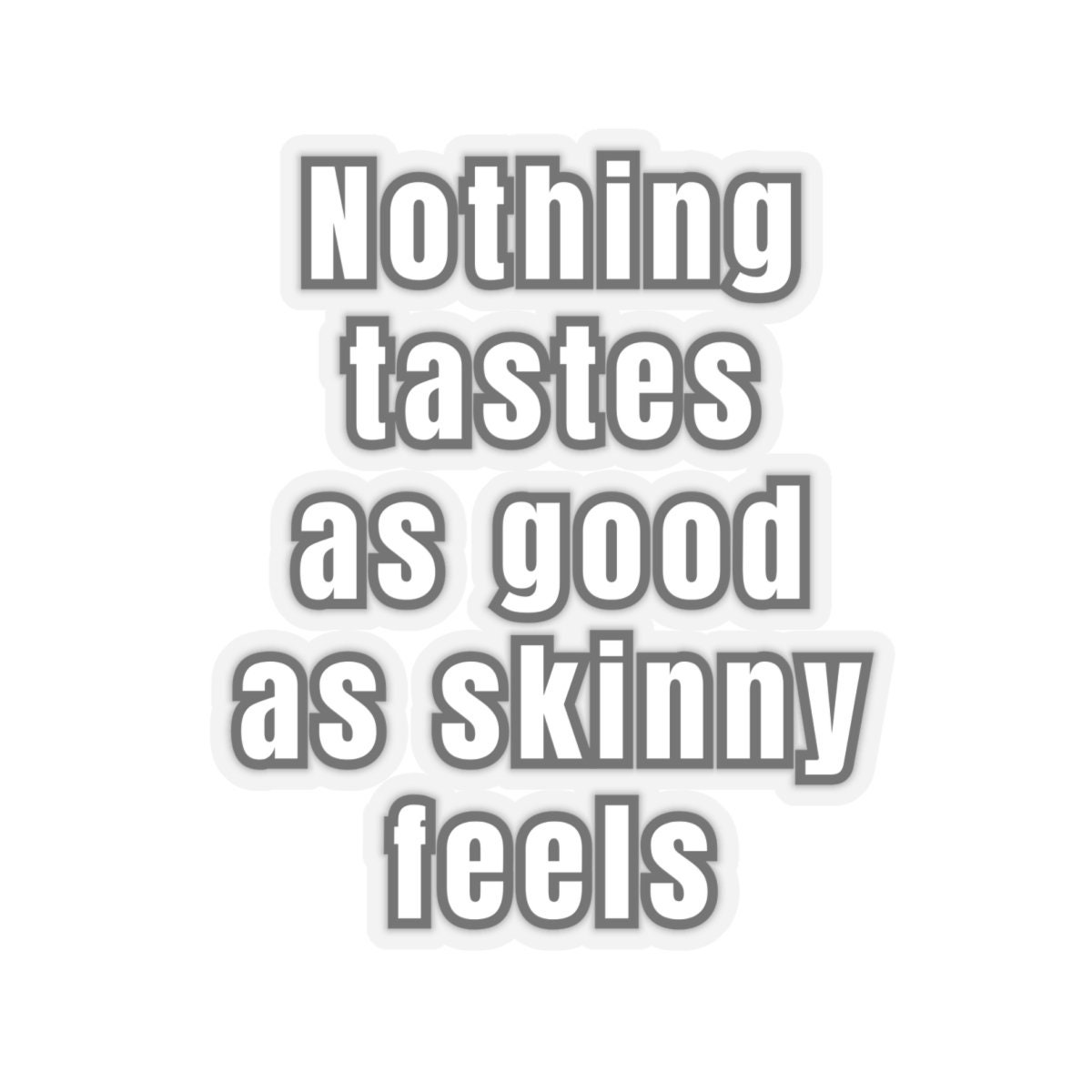 Nothing Tastes as Good as Skinny Feels Stickers Diet Stickers Get ...