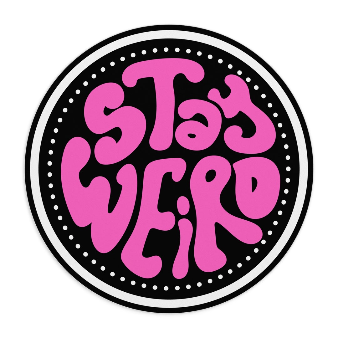 STAY WEIRD Mouse Pad Stay Weird Black Circle Desk Mouse Pad Gift for ...
