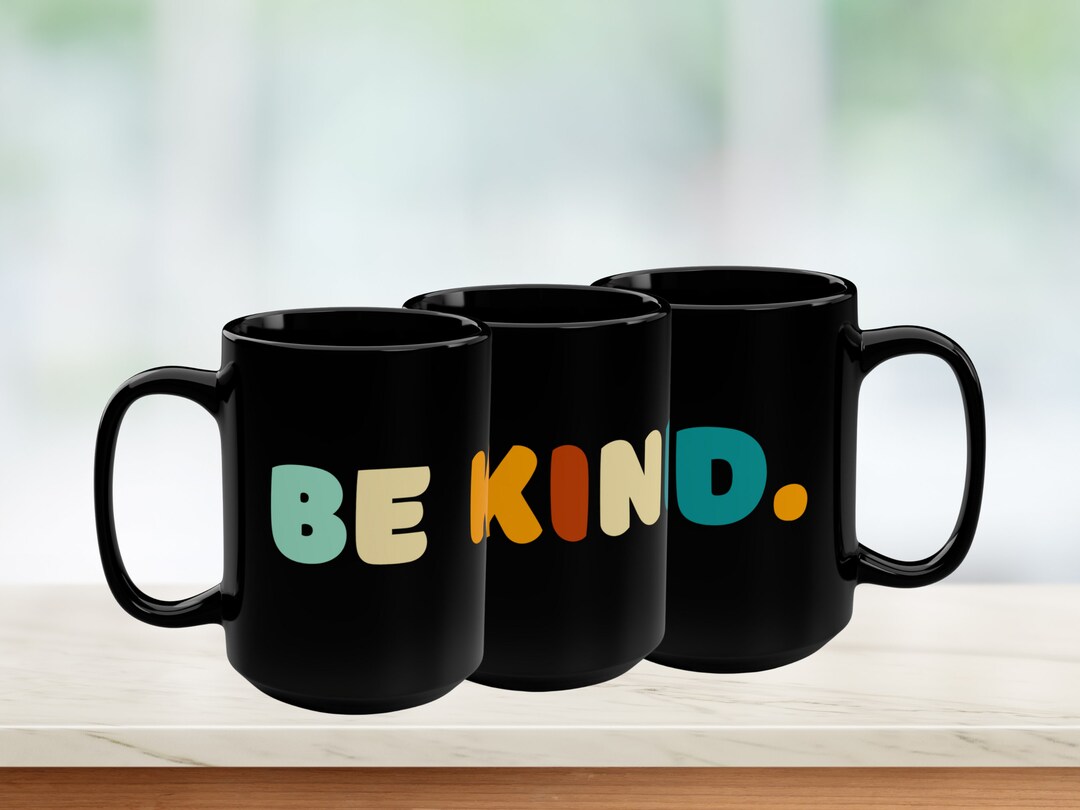 BE KIND Mugs Be Kind Black Coffee Mugs 11 or 15oz Kindness Gifts Be ...