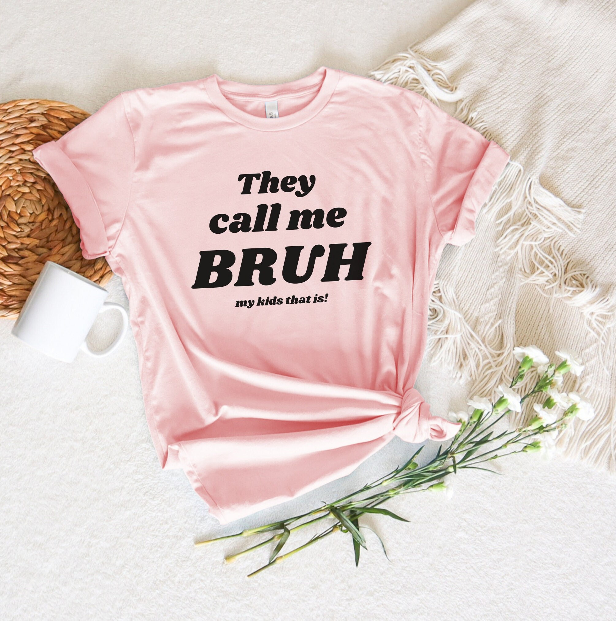 They Call Me BRUH My Kids That is T-shirt Funny Mom Bruh Women's Tshirt ...