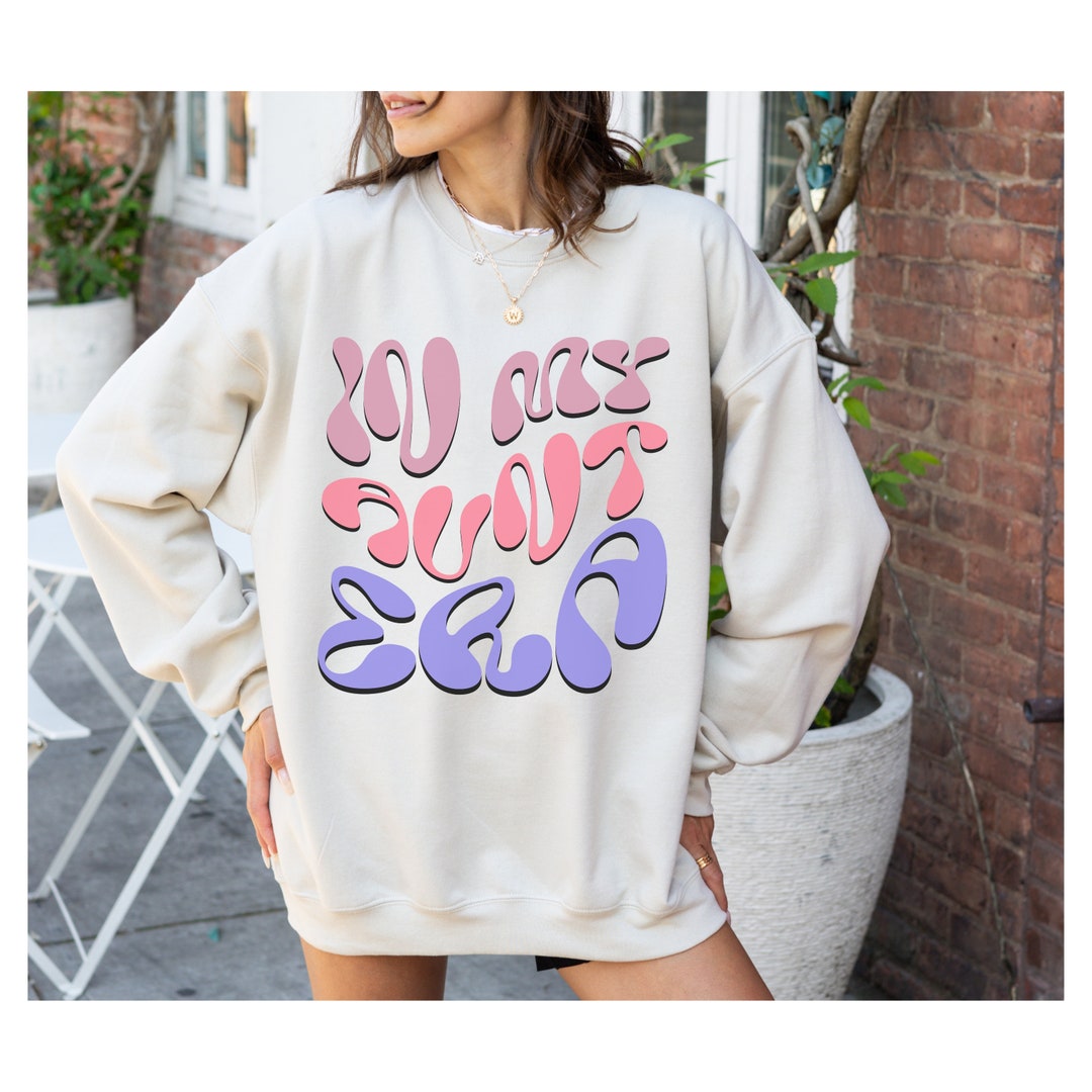 In My Aunt Era Sweatshirt New Aunt Sweater Aunty T Best Auntie