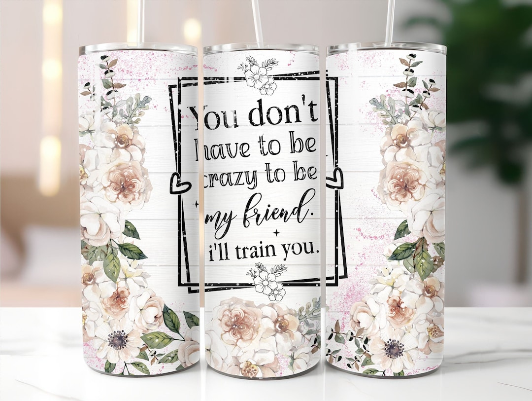 Friendship Quote 20oz Tumbler Wrap Png Floral Friends Skinny Tumbler ...