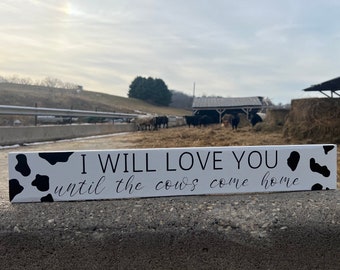 Ill Love You Until the Cows Come Home Wooden Sign Farmhouse Sign Farm ...
