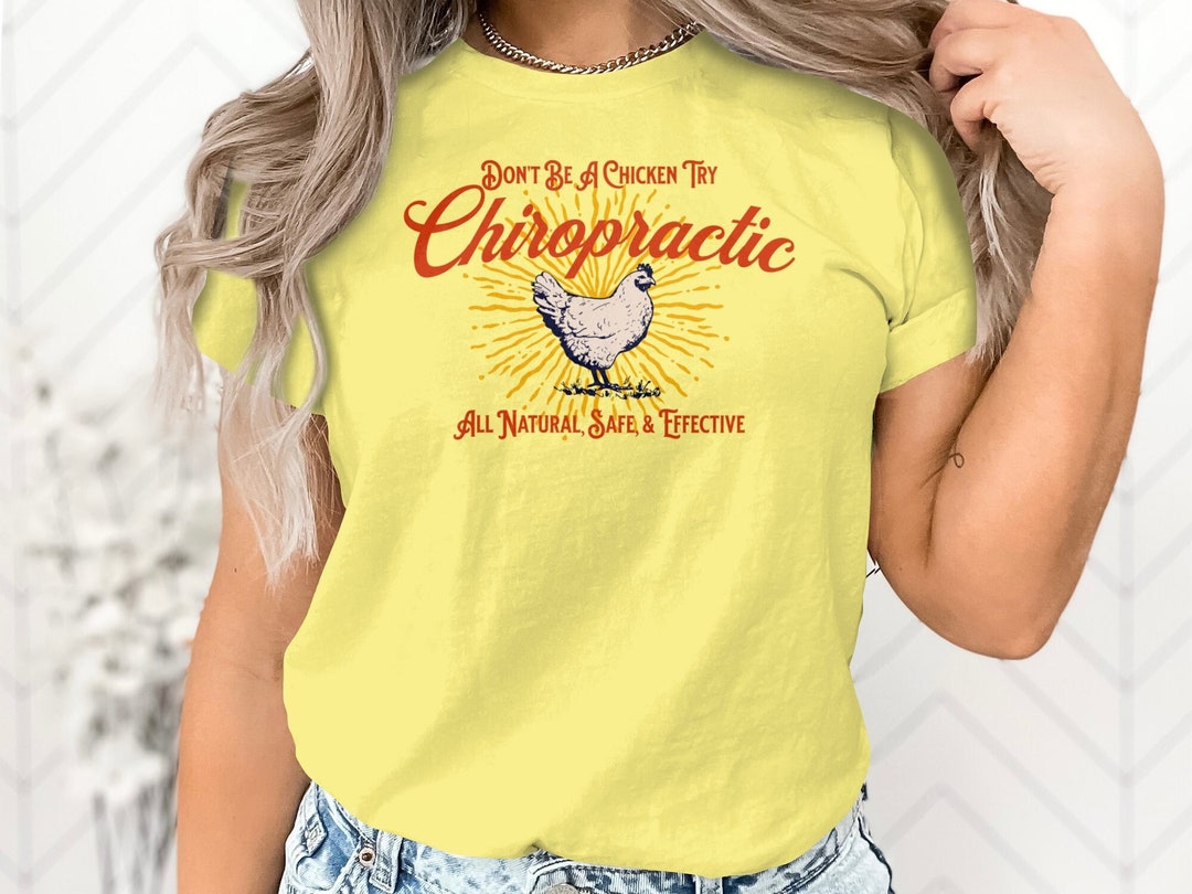 Don't Be a Chicken Try Chiropractic, Funny Chiropractor Shirt ...