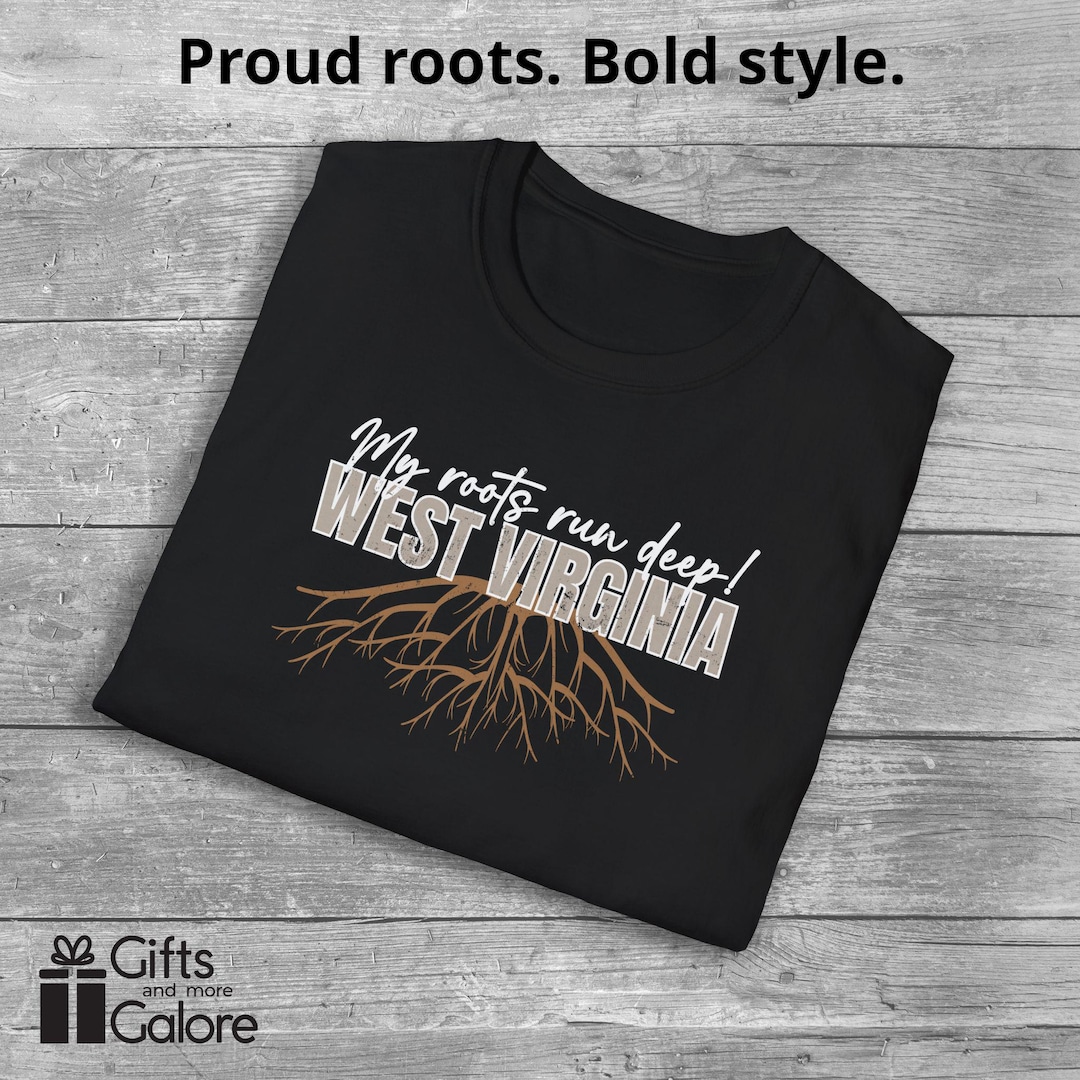 West Virginia Roots T-shirt My Roots Run Deep Tee WV State Pride Shirt ...