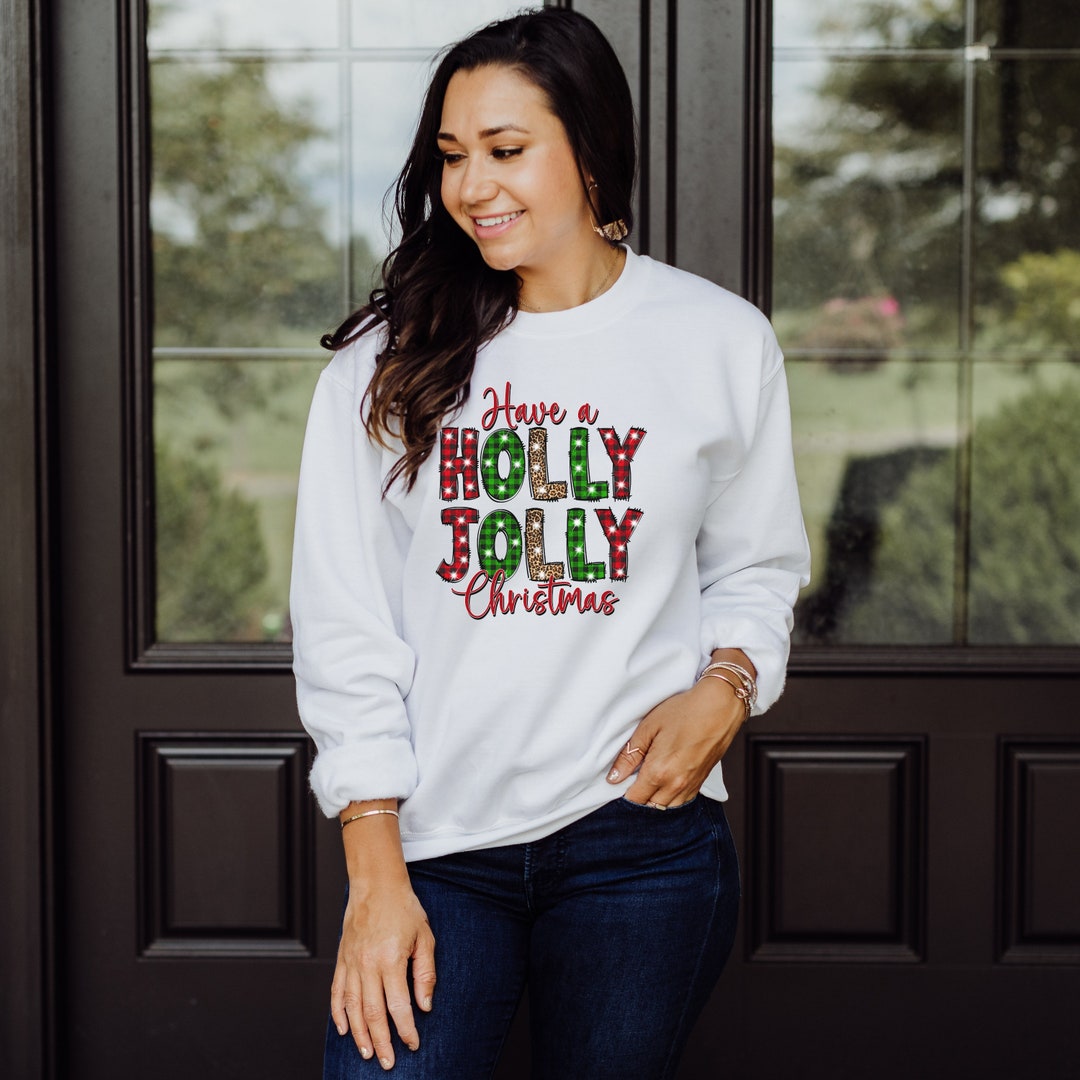 Have A Holly Jolly Christmas, Holly Jolly Shirt, Holly Jolly Christmas ...