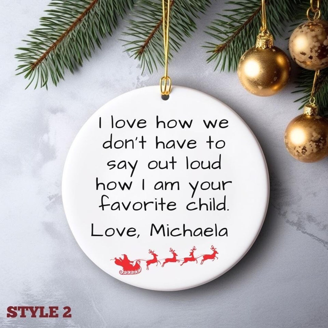 Don't Have to Say Favorite Child, Favorite Child Ornament, My Favorite ...