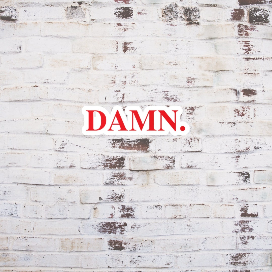 Damn. Sticker Waterproof| Damn| White Backing | Decal for Indoor and ...