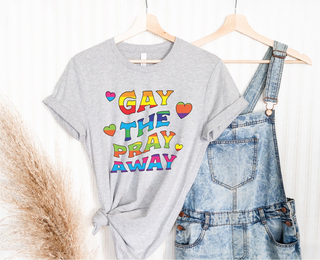 Gay the Pray Away, LGBTQ Shirt, Pride Shirt, Pride Month Shirt, LGBTQ ...