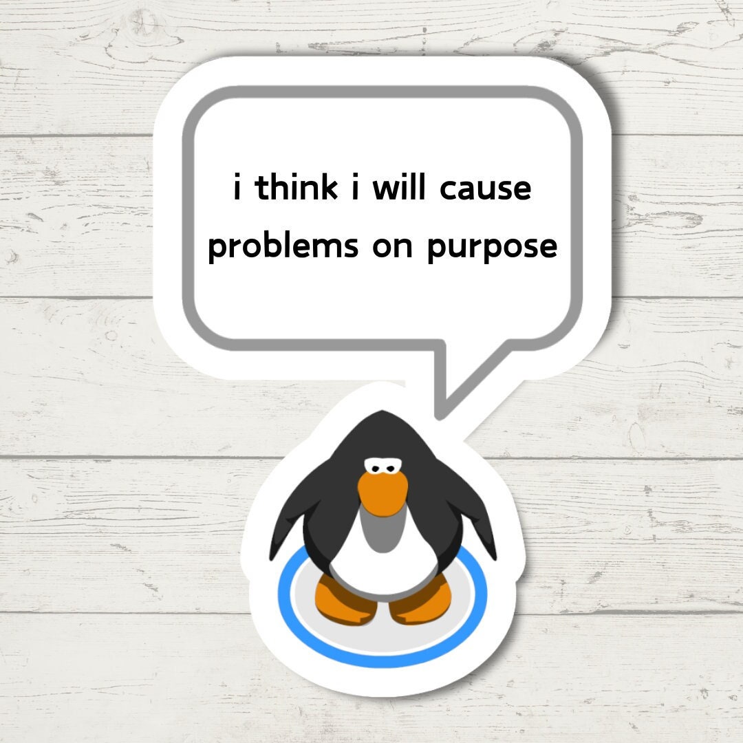 I Think I Will Cause Problems on Purpose Penguin Vinyl Sticker - Funny ...