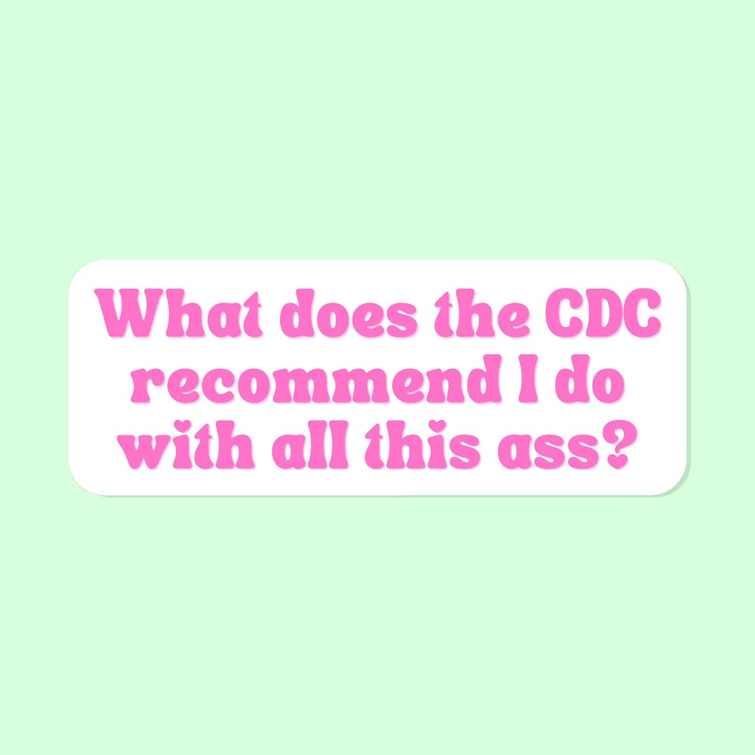 What Does the CDC Recommend I Do With All This Ass Vinyl Sticker ...