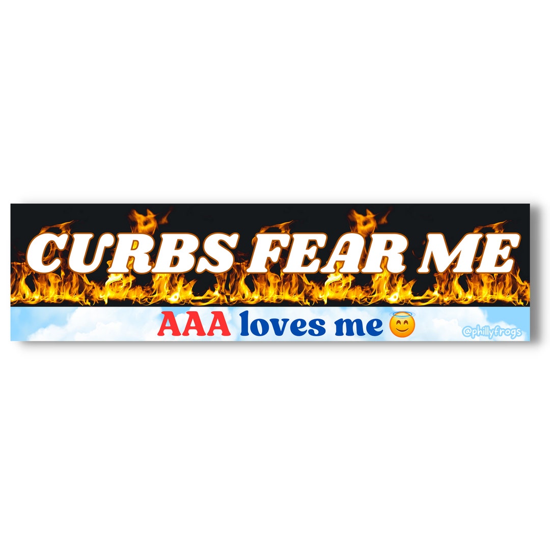 Curbs Fear Me - Funny Stupid Gen Z Humor Unhinged Car Vinyl Bumper ...