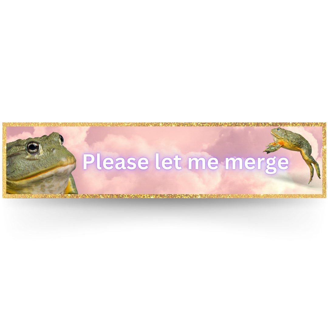 Please Let Me Merge - Funny African Pixie Bull Frog Meme Vinyl Bumper ...
