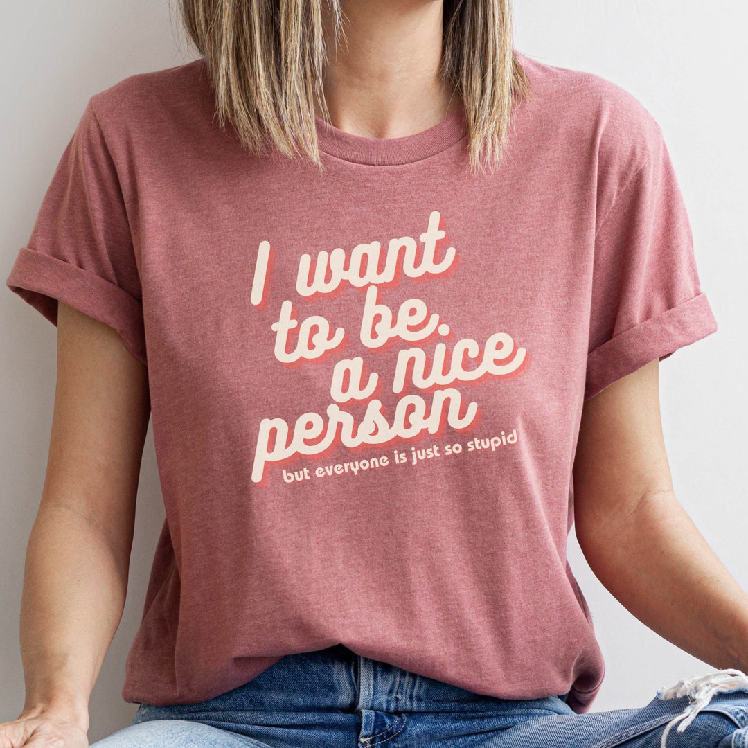 Sarcastic Shirt for Women Funny Snarky Tshirt Funny Shirt - Etsy