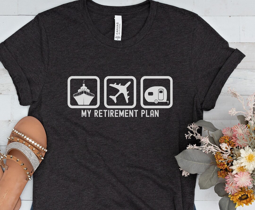 My Retirement Plan T-shirt, Retirement Gift for Men and Women, Retired ...