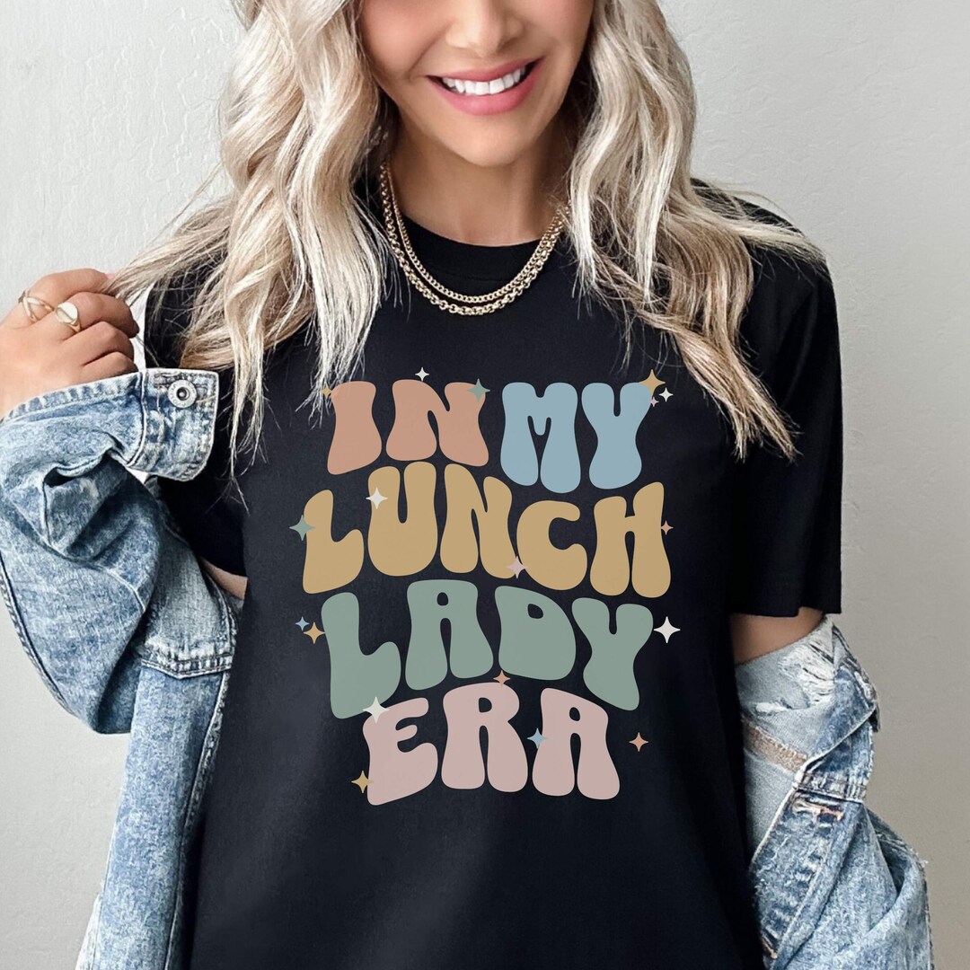 Lunch Lady T-shirt, in My Lunch Lady Era Shirt for Cafeteria, School ...