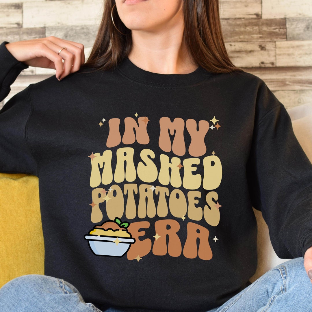 Thanksgiving Sweater in My Mashed Potatoes Era, Friendsgiving Holiday ...