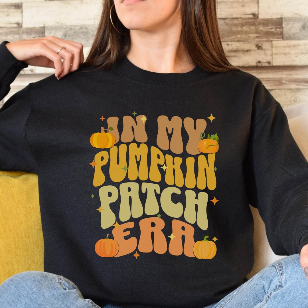 In My Pumpkin Patch Era Fall Sweater, Funny Autumn Sweatshirt for Fall ...