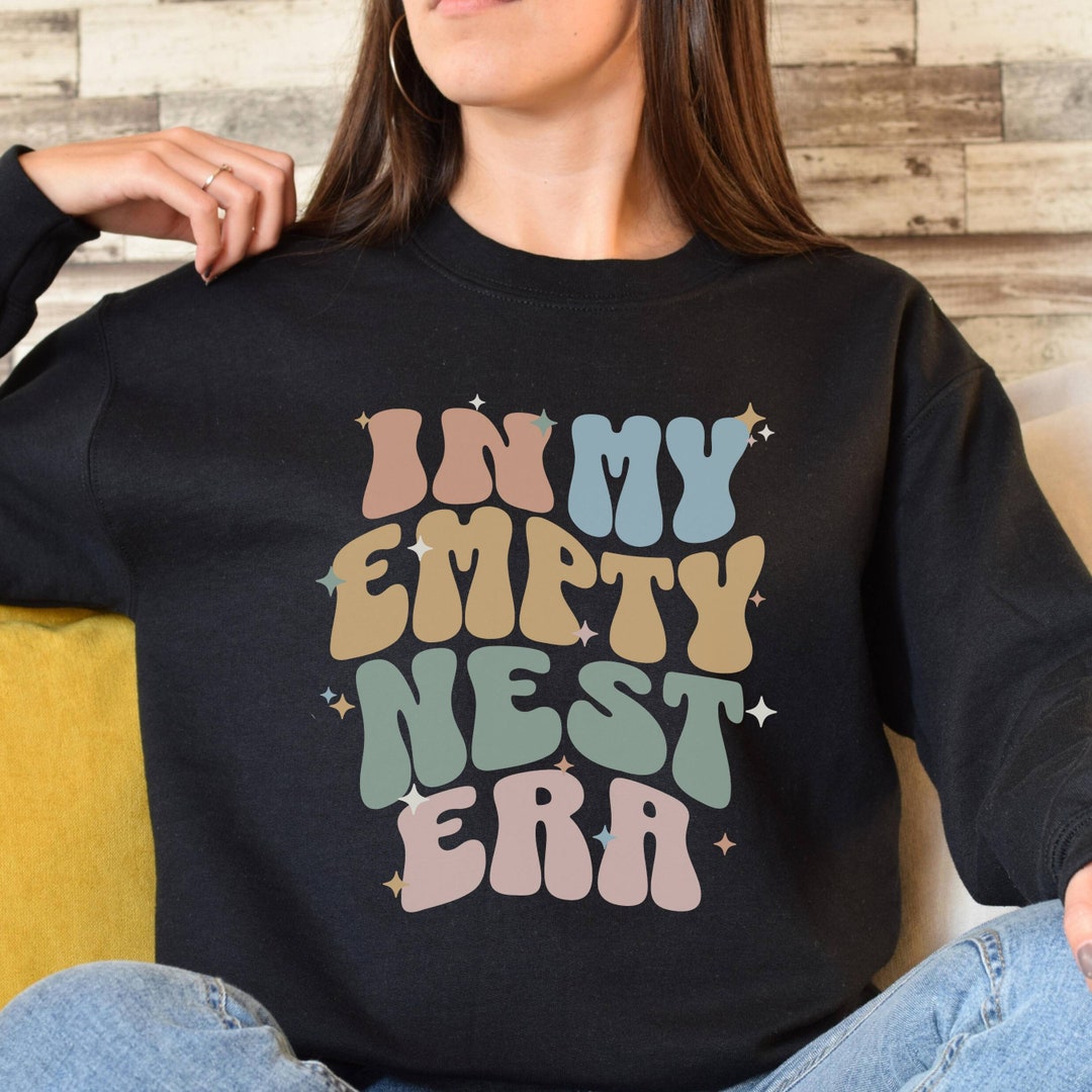 Empty Nest Sweatshirt, in My Empty Nest Era Sweater, Empty Nester Shirt ...
