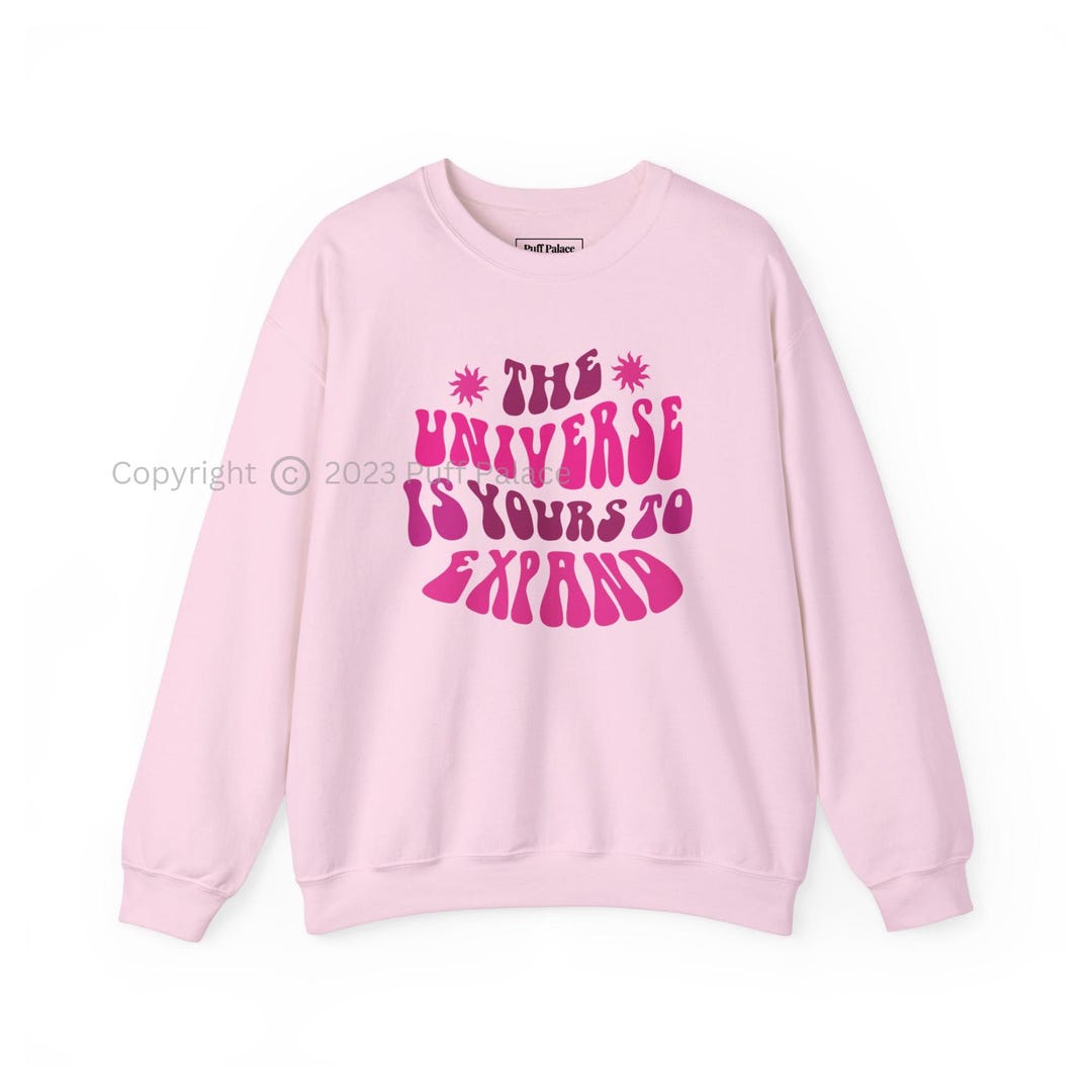 The Universe is Yours to Expand Sweatshirt | Positive Message Spread ...