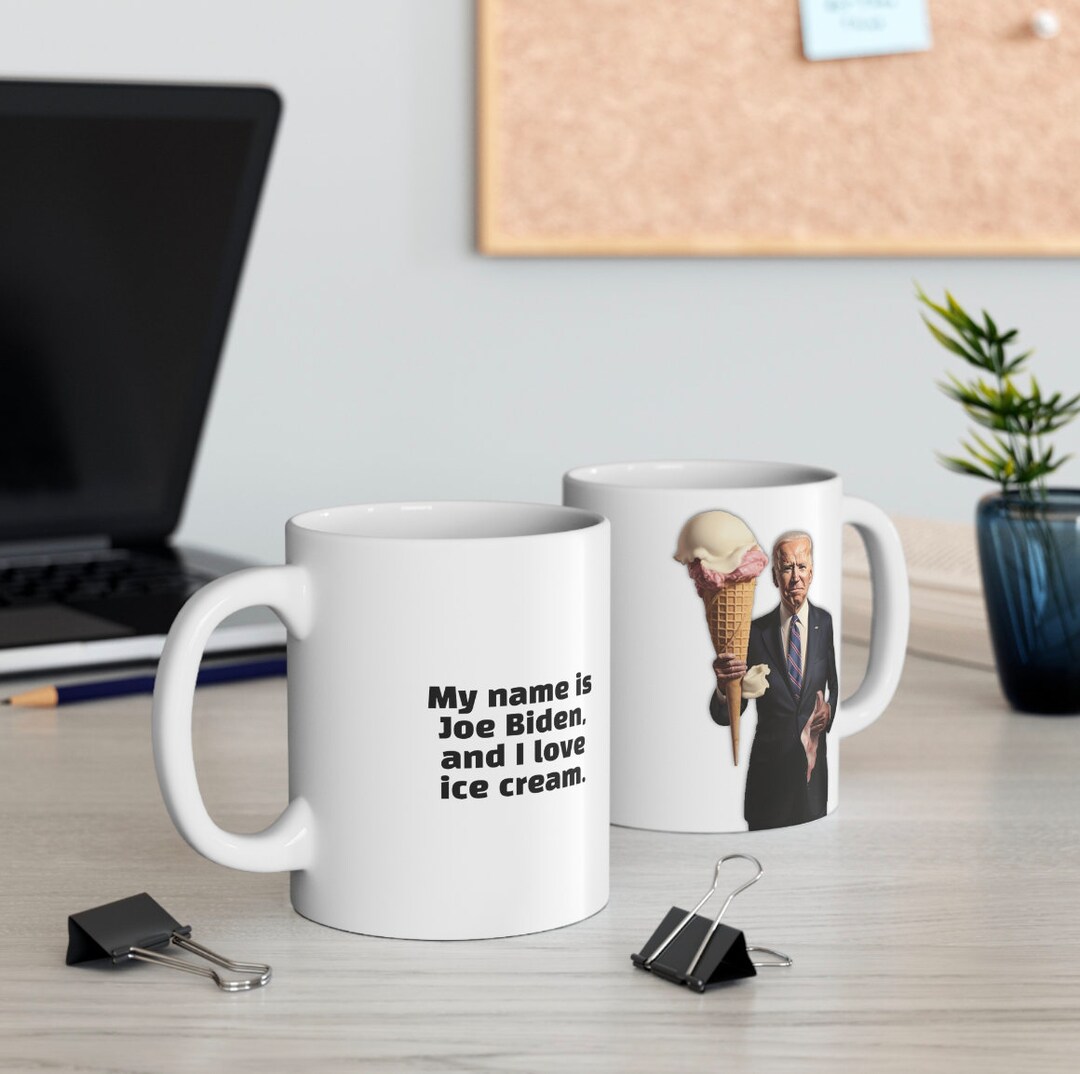 Funny Joe Biden Coffee Mug, Ice Cream Joe Biden Mug, Funny Political ...