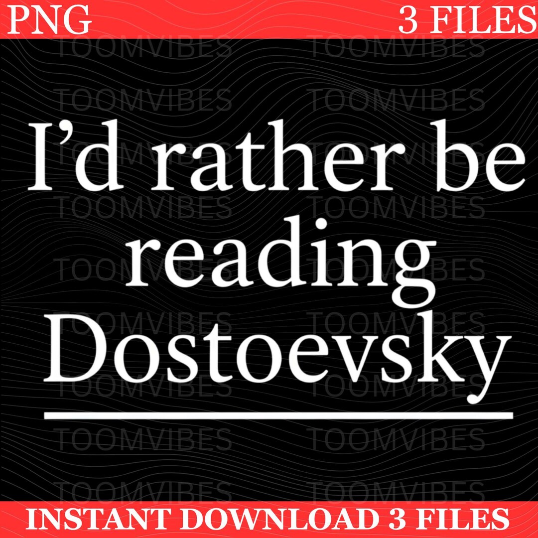 Funny Dostoevsky PNG Design, Book Lover Gift (digital Download) - Etsy