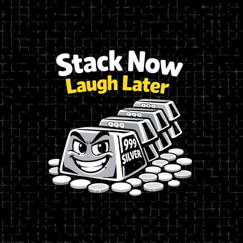 Stack Now Laugh Later PNG | Funny Silver Stacker Shirt Design | Bullion ...