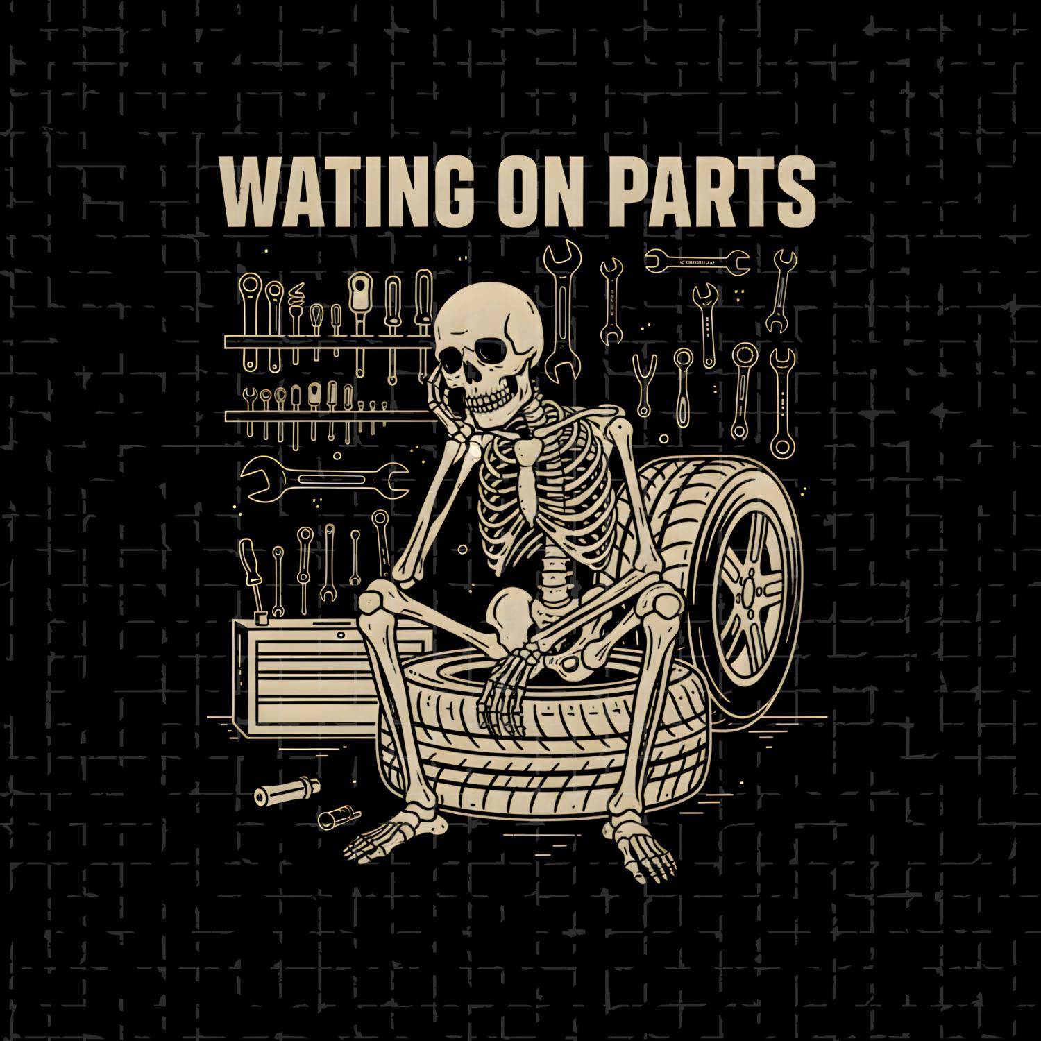 Waiting on Parts PNG: Funny Skeleton Mechanic Humor Png Auto Technician ...