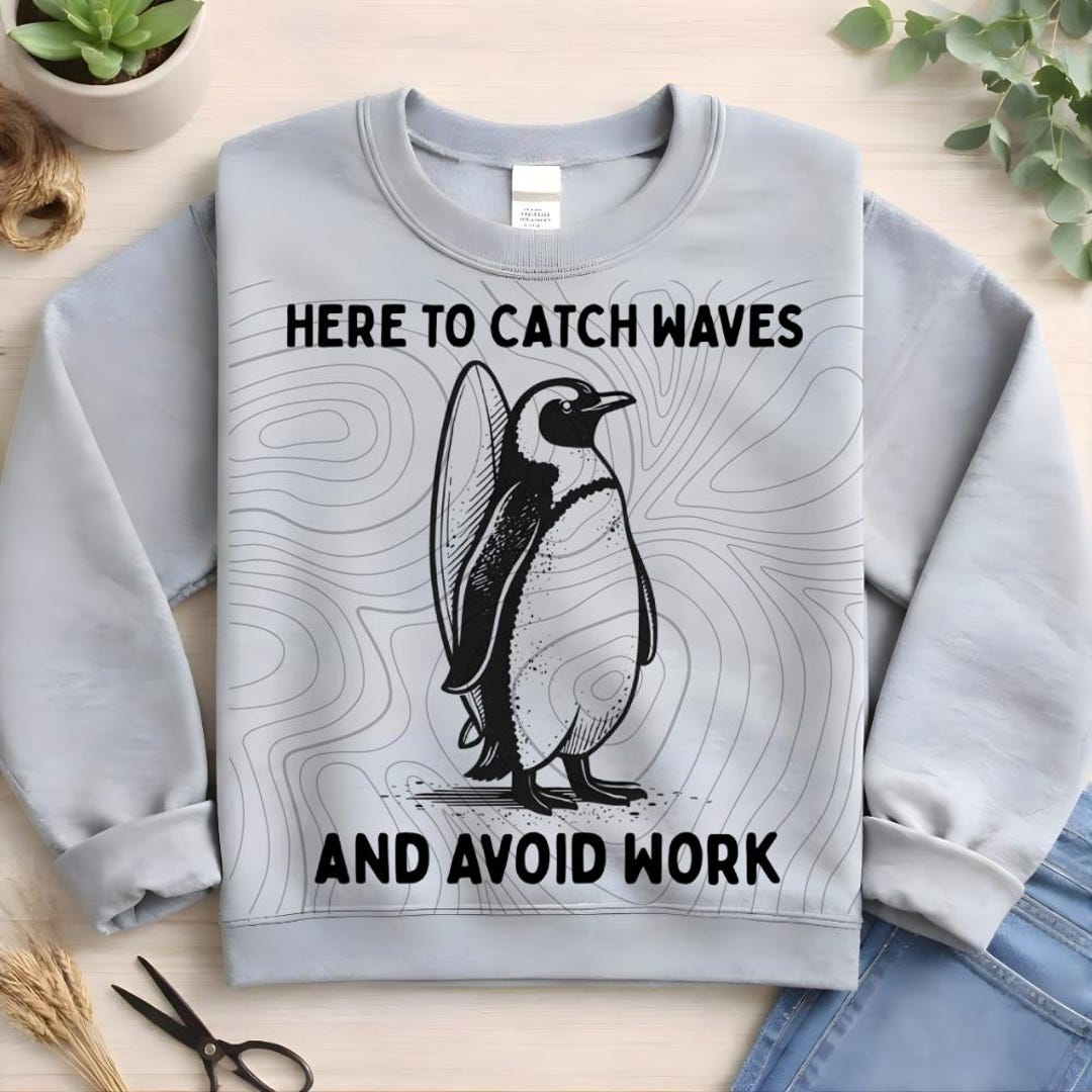 Here to Catch Waves and Avoid Work PNG, Funny Lazy Penguin Surfing PNG ...